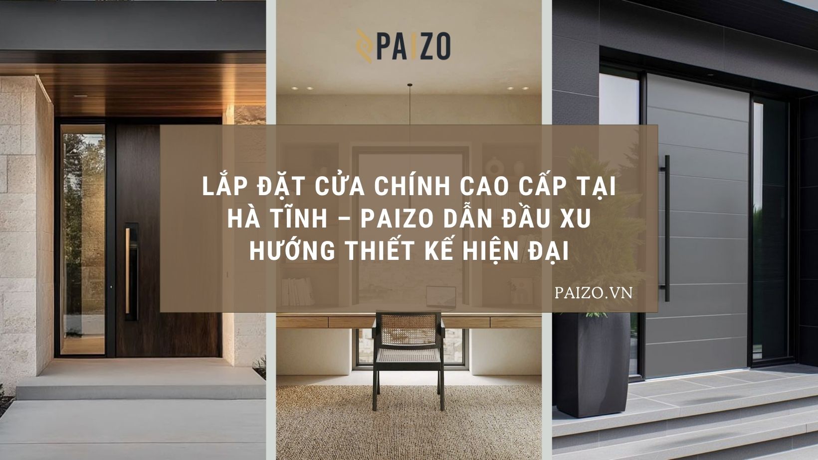Lắp Đặt Cửa Chính Tại Hà Tĩnh – Paizo Dẫn Đầu Xu Hướng Thiết Kế Hiện Đại